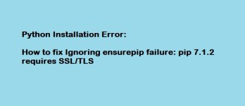 Python Installation Error - Ignoring ensurepip failure: pip 7.1.2 ...