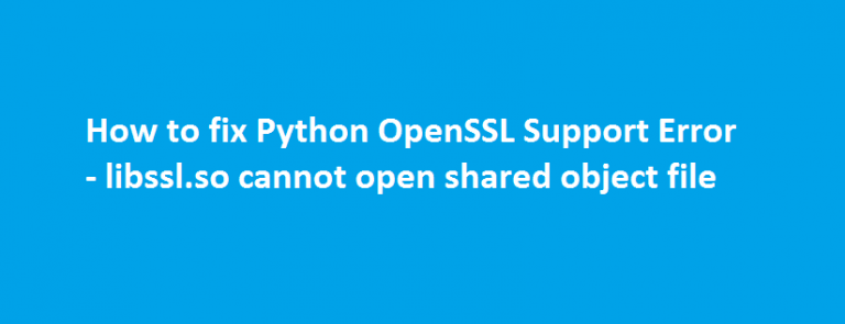 How To Fix Python Installation Error While Loading Shared Libraries Libsslso100 Solved